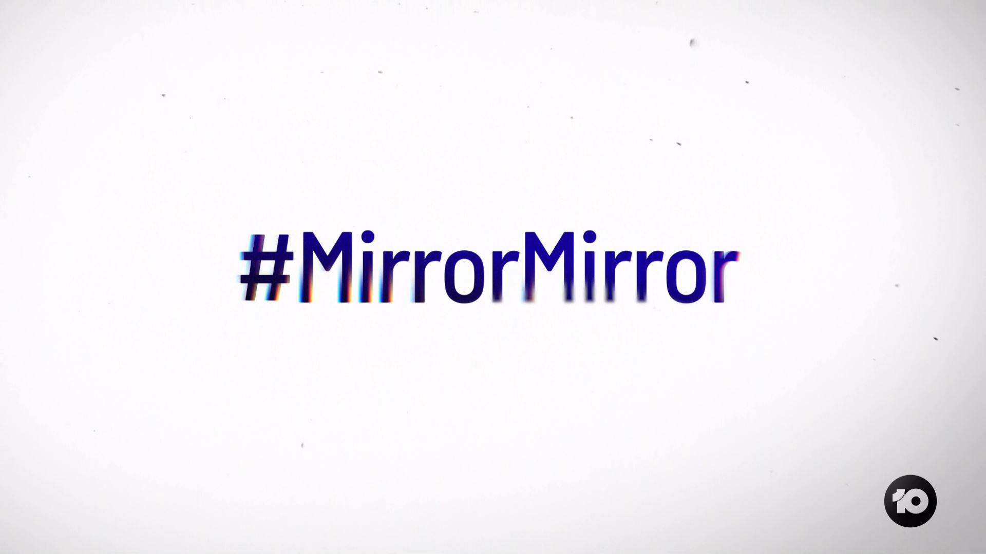 Mirror Mirror - Ten Network - Media Spy